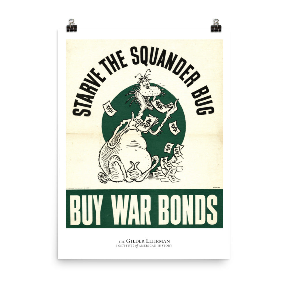 Starve the Squander Bug (poster) – Gilder Lehrman Institute History Shop